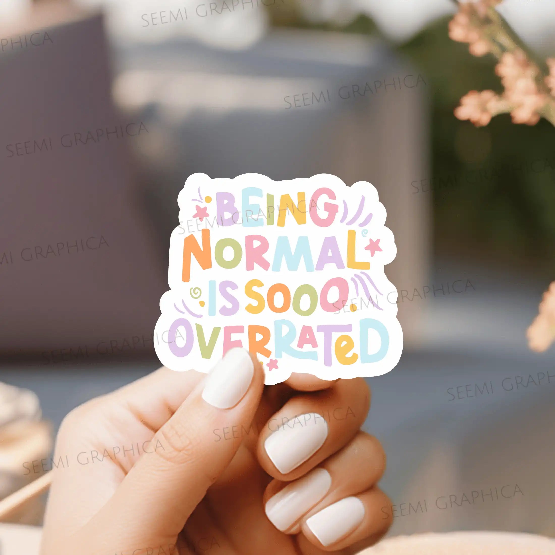 Being Normal Is So Overrated - Sticker – SeemiGraphica